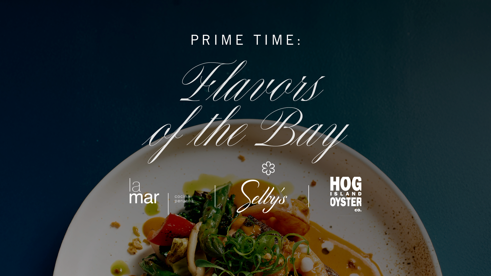 Prime-Time Flavors of the Bay - La Mar Restaurants